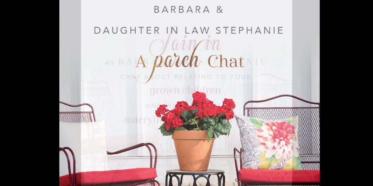 Barbara & Daughter-in-Law Stephanie - a Porch Chat