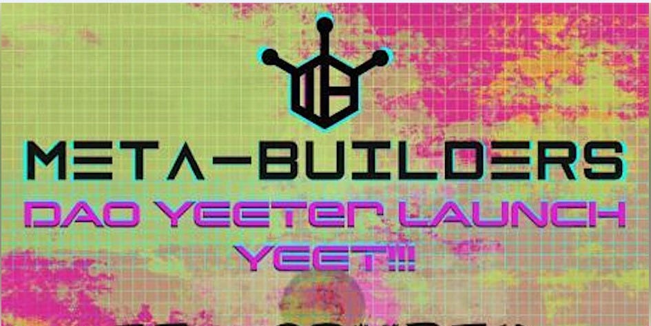 Recap of the Meta-Builder DAO Yeeter Launch Event