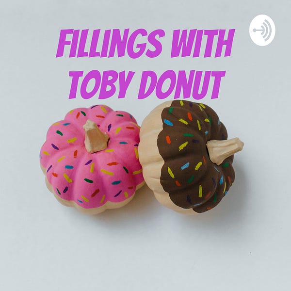 How are you in this lockdown? - Fillings with Toby Donut