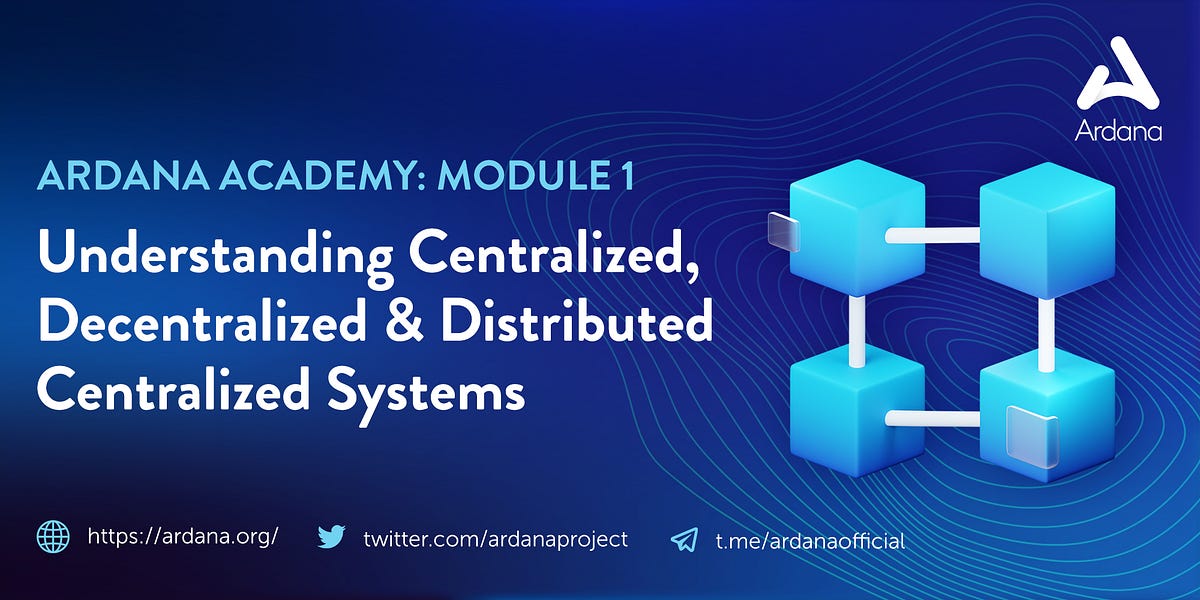 Module 1: Understanding Centralized, Decentralized & Distributed Centralized Systems