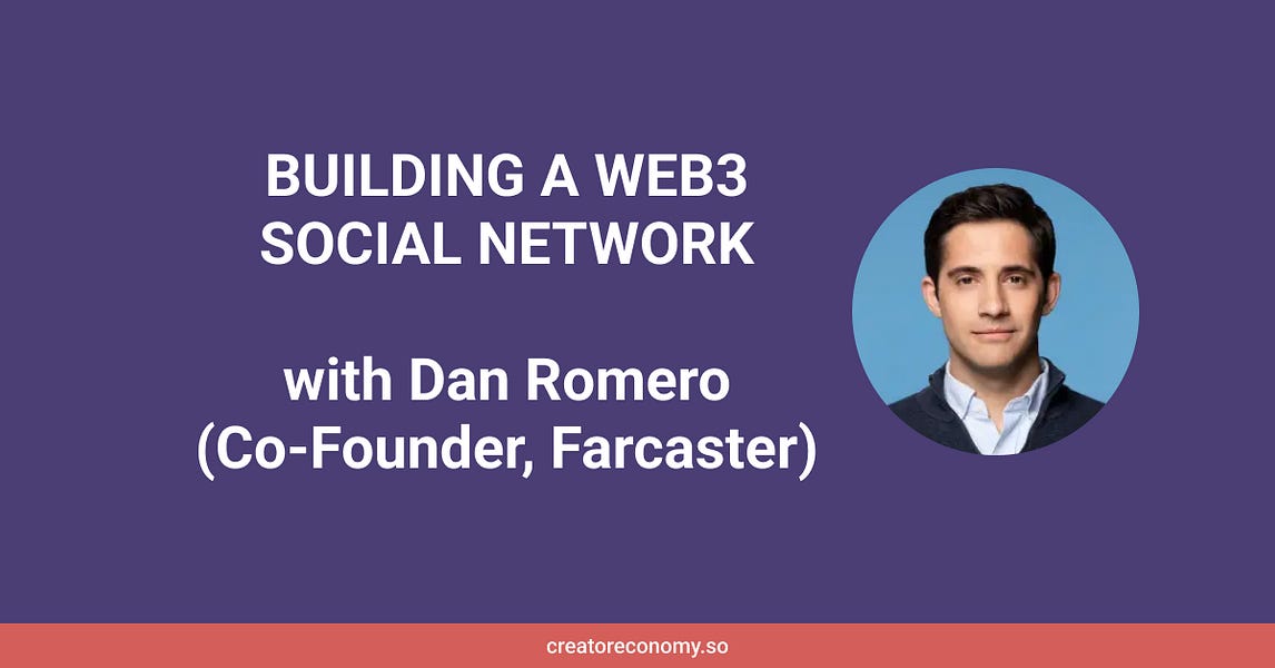 Dan Romero (Farcaster): Building a Web3 Social Network for Thoughtful ...