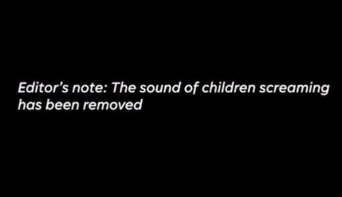 "The sound of children screaming has been removed"