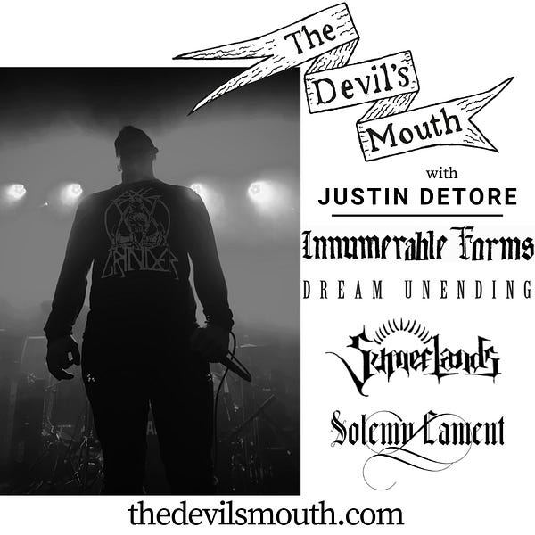 THE DEVIL'S MOUTH Vol. 108: Ten Rounds with Justin DeTore (Innumerable Forms, Dream Unending ...