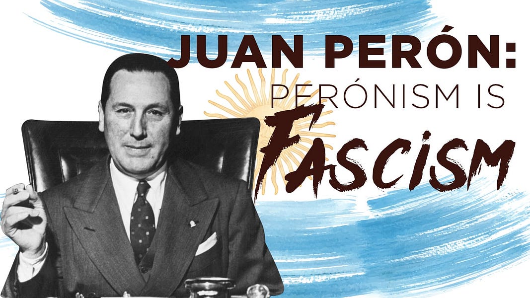 Juan Perón: Peronism IS Fascism - The Fascio Newsletter