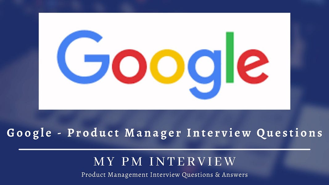 Google Product Manager Interview Questions google-product-manager-interview-questions