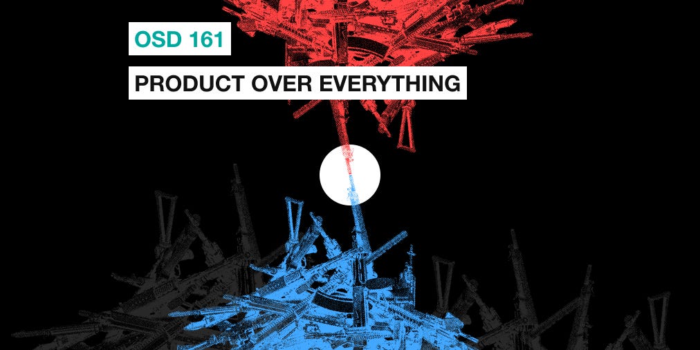 OSD 161: Product over everything - Open Source Defense
