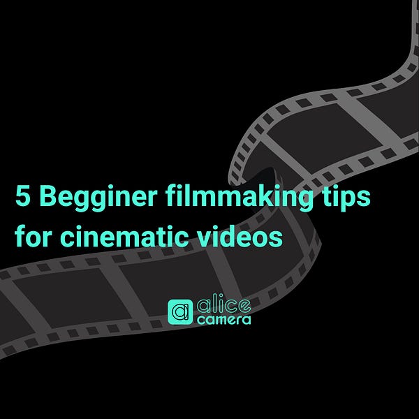 5 Beginner Filmmaking Tips for Cinematic Videos - by Laura