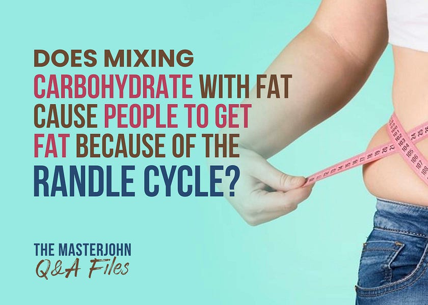 036: Does mixing carbohydrate with fat cause people to get fat because ...