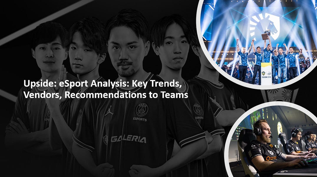 🏟 Upside: eSport Analysis: Key Trends, Vendors, Recommendations to ...