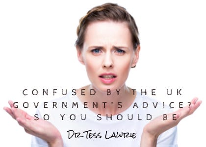 Confused by the UK Government’s advice? So you should be