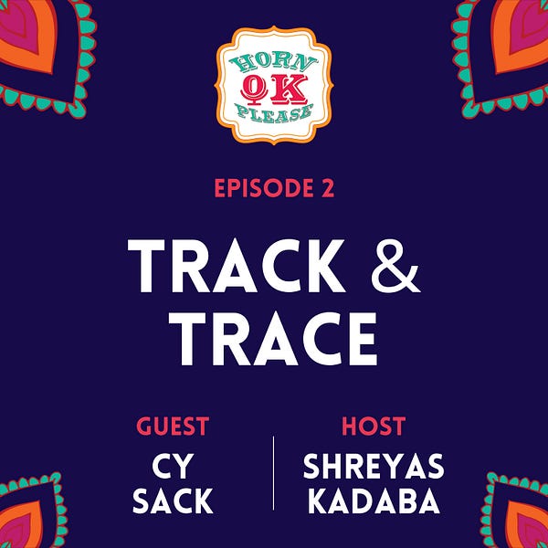 E2 | Track & Trace - by Shreyas Kadaba - Horn OK Please