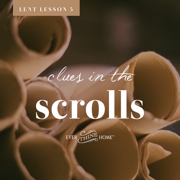 Lent Lesson 5: Clues in the Scrolls