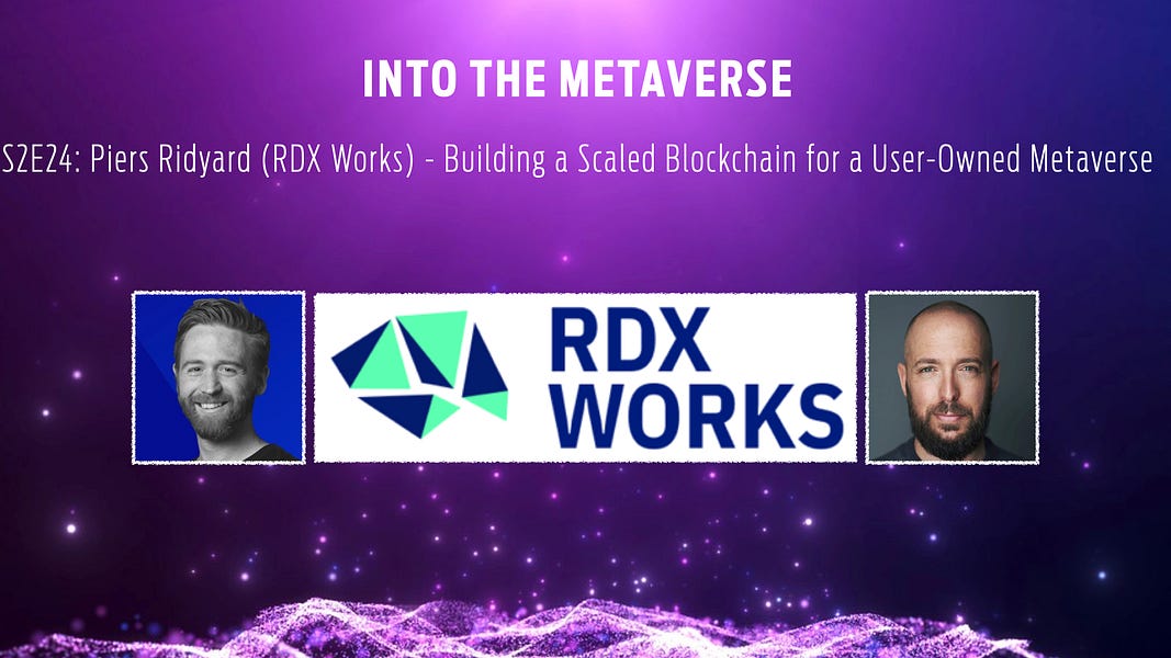 EP.24: Piers Ridyard (RDX Works) - Building a Scaled Blockchain for a ...
