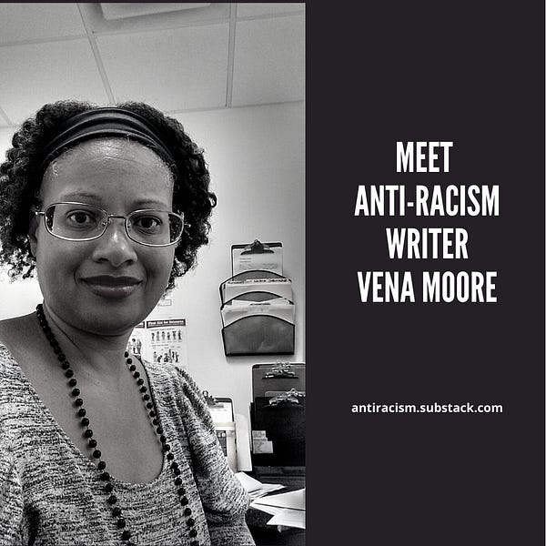 Meet Anti-Racism Writer, Vena Moore - by Sharon Hurley Hall