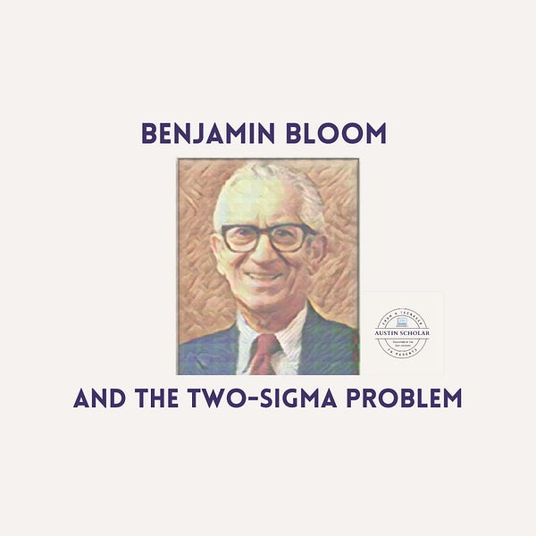 Austin Scholar #31: Benjamin Bloom and the Two-Sigma Problem