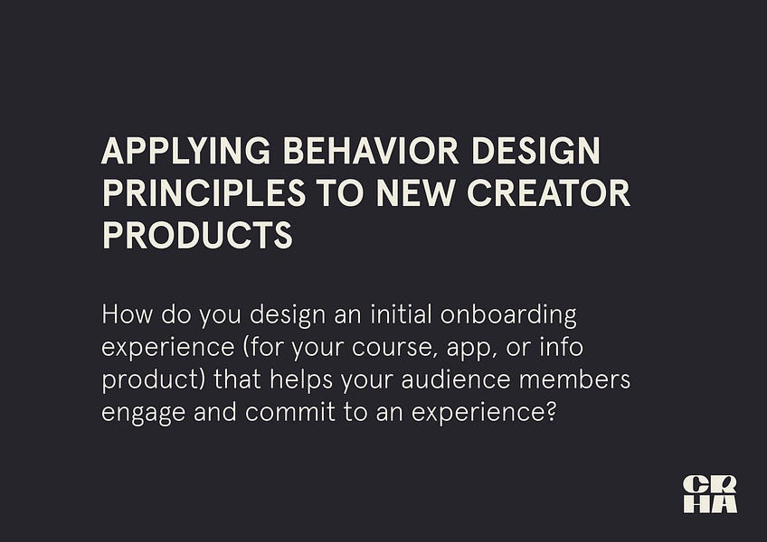 Applying Behavior Design Principles To New Creator Products