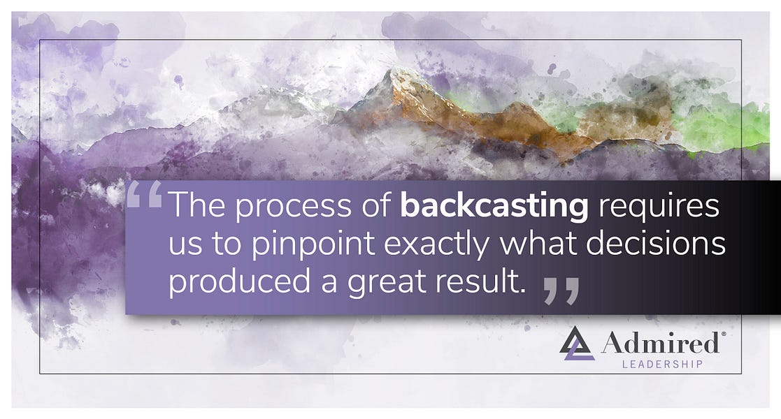 Get Better at Backcasting - Admired Leadership Field Notes