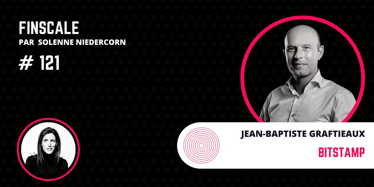 #121 - JB Graftieaux (Bitstamp) - The phoenix of "crypto" 🦅