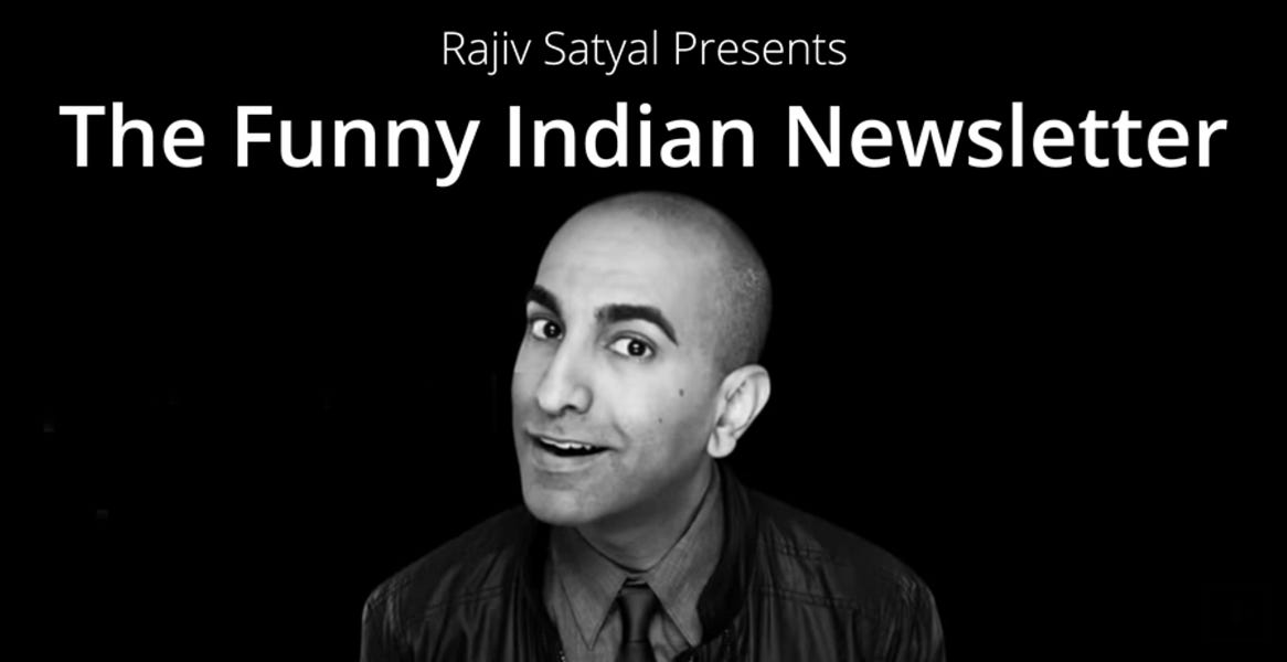 The Funny Indian Newsletter, Vol. CLXXX - by Rajiv Satyal