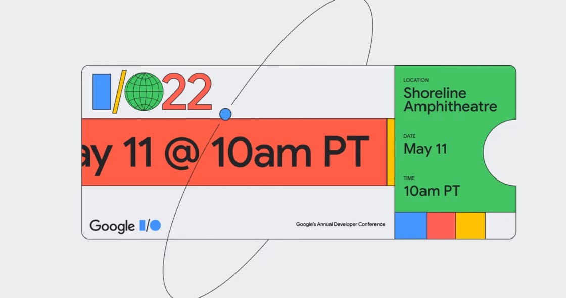 Refresh 周报：Google I/O 22 前瞻 - by 黎明前线Alan
