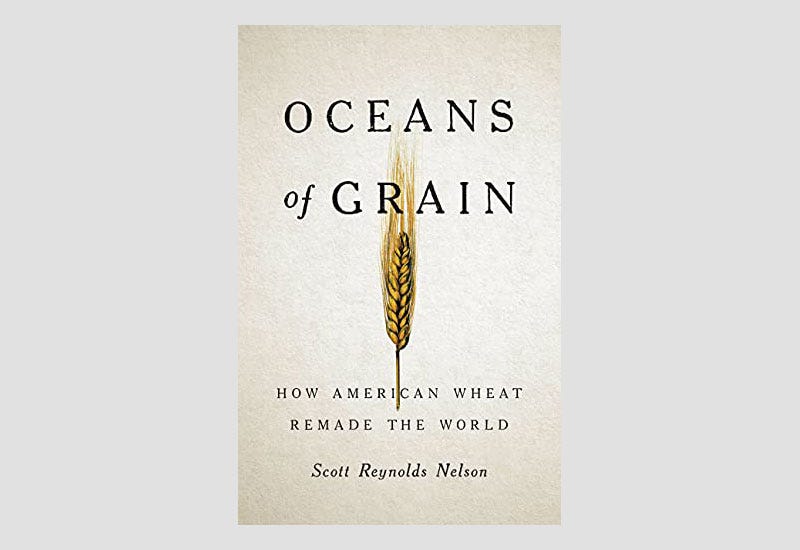 BOOK REVIEW: Oceans of Grain: How American Wheat Remade the World