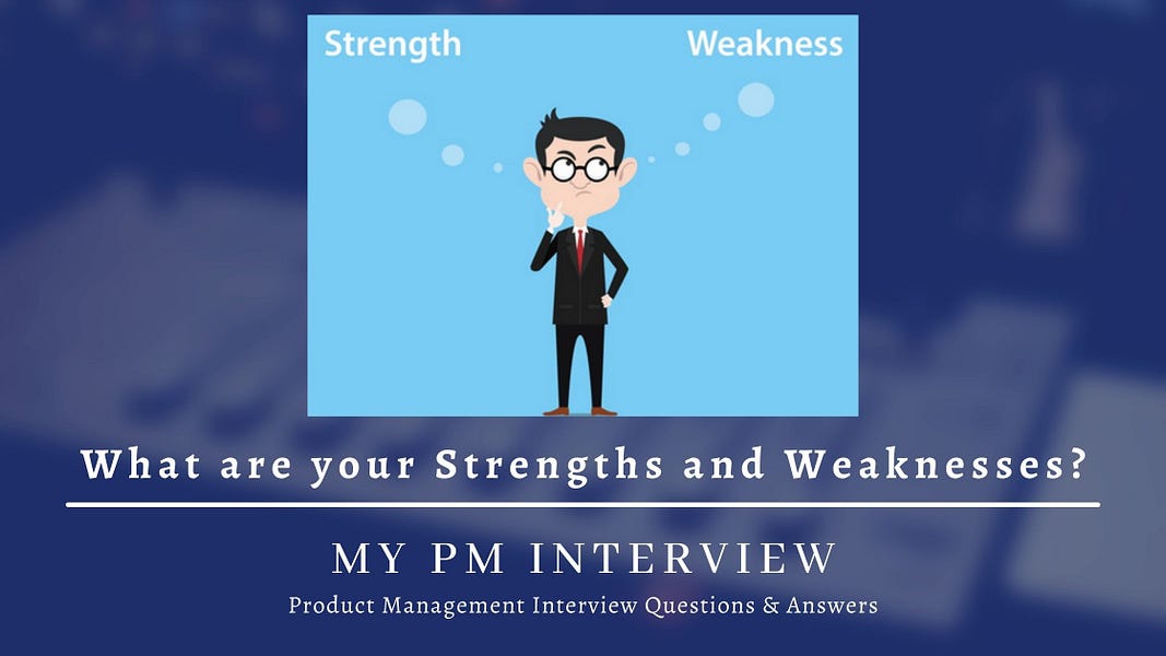 What are your Strengths and Weaknesses? - Behavioral