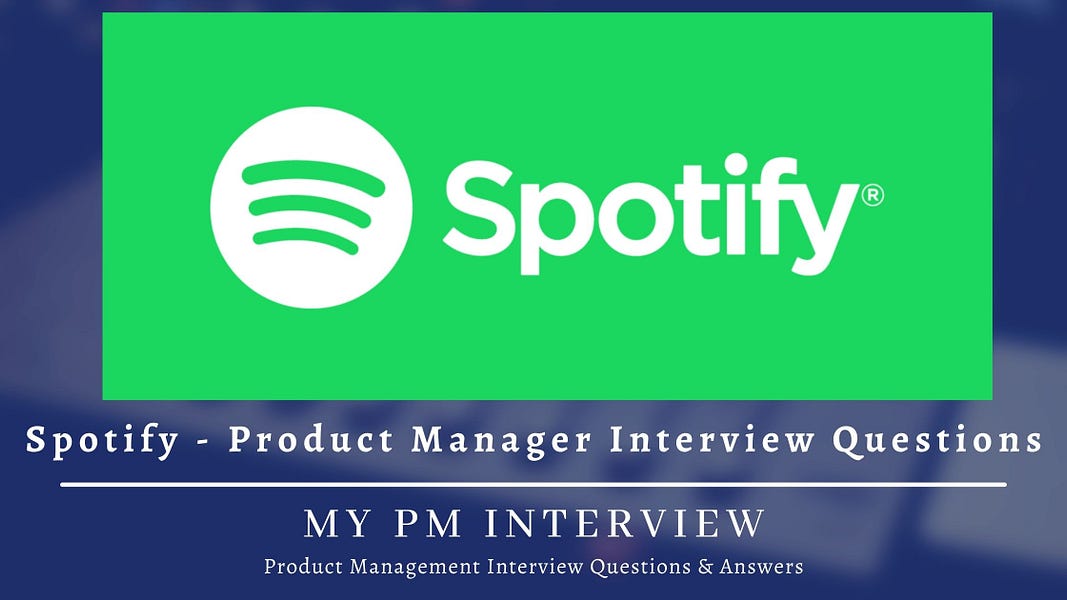 Spotify - Product Manager Interview Questions