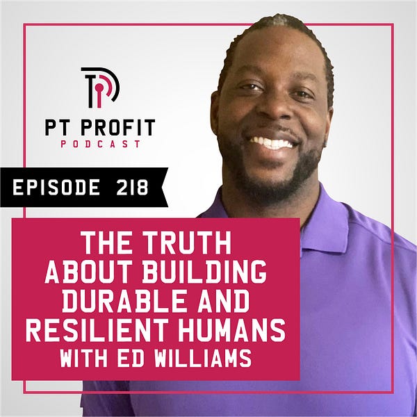 The Truth About Building Durable and Resilient Humans with Ed Williams