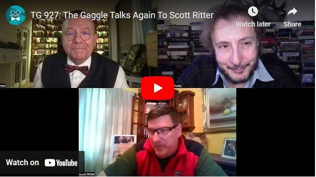 TG 927: The Gaggle Talks Again To Scott Ritter