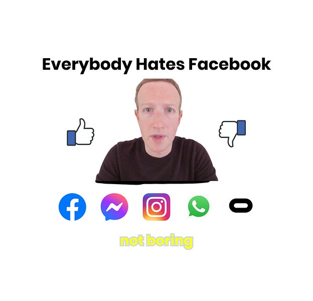 Everybody Hates Facebook - Not Boring by Packy McCormick