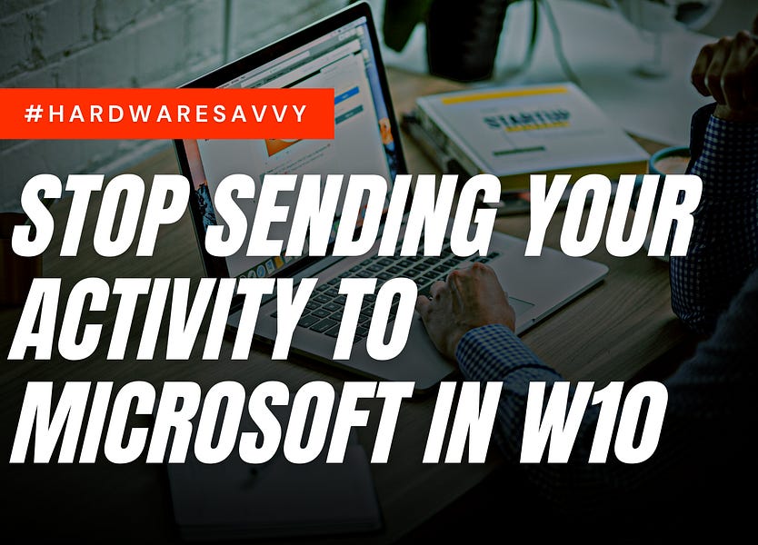 Free Post Stop Sending Your Activity To Microsoft free-post-stop-sending-your-activity-to-microsoft