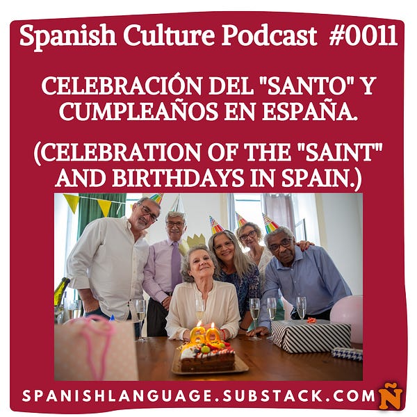Spanish Culture Podcast #0011 Celebrando el cumpleaños... ¡y también el ...