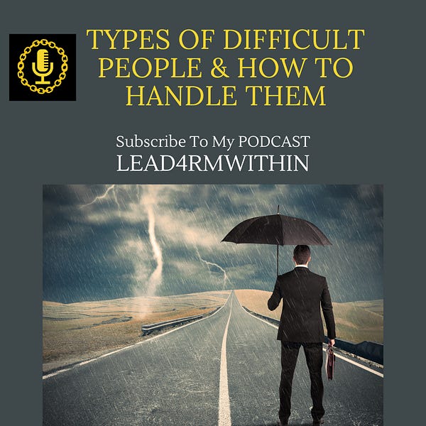 TYPES OF DIFFICULT PEOPLE AND HOW TO HANDLE THEM