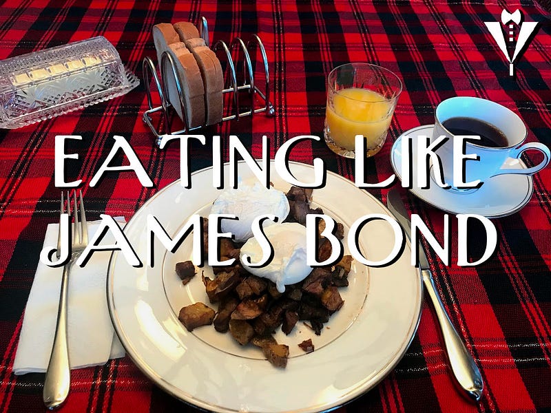 Eating Like James Bond - by Scott Monty - Timeless & Timely