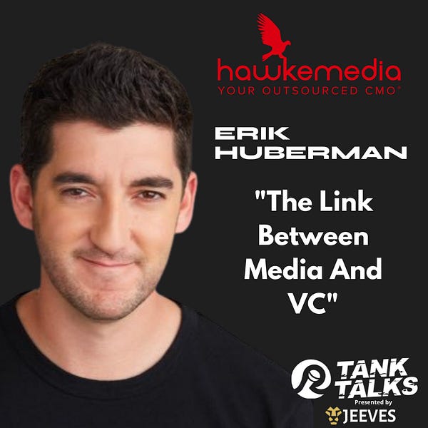 The Link Between Media And VC with Erik Huberman of Hawke Media