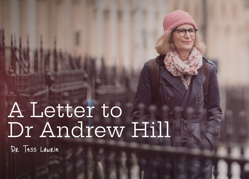 A Letter to Dr Andrew Hill - by Dr Tess Lawrie, MBBCh, PhD