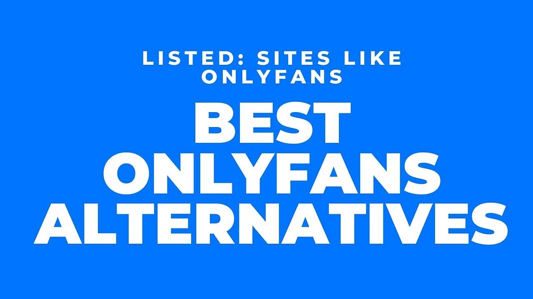 Onlyfans Alternatives: 9 Sites Like Onlyfans to Make Money Offering ...