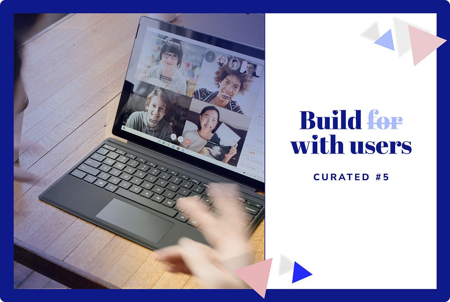 Build With Users Curated #5 - by Gino Mangnoesing