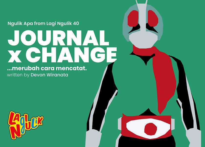 JOURNAL x CHANGE - by Devon Wiranata - Lagi Ngulik...