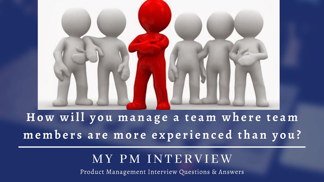 How will you manage a team where team members are more experienced than ...