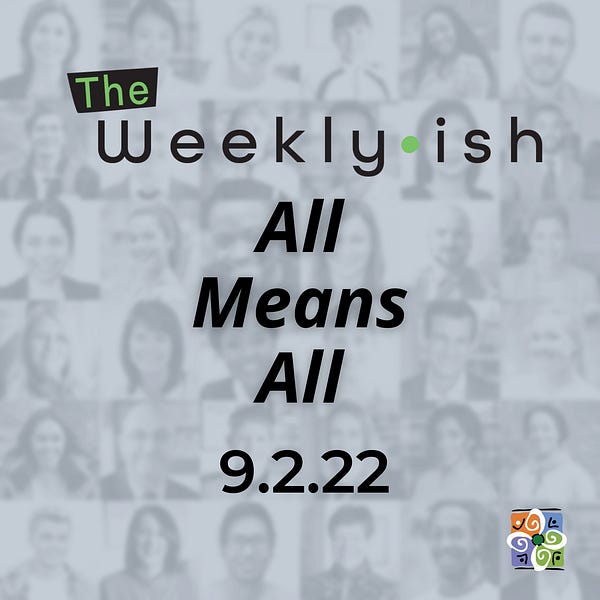 All Means All - by Tim Villegas - The Weeklyish