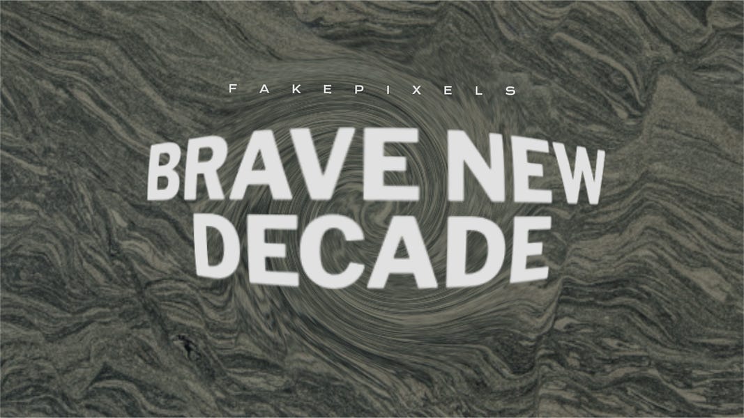 [FKPXLS] Brave New Decade - by Tina He - Fakepixels