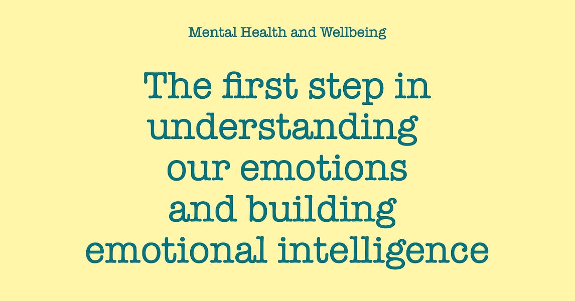 The first step in understanding our emotions and building emotional ...