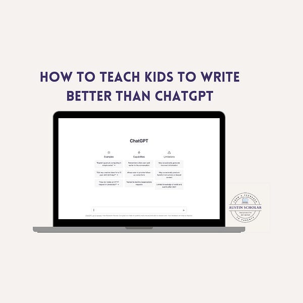 Austin Scholar 48 How To Teach Kids To Write Better Than ChatGPT Austin Scholar 48 How To Teach Kids To Write Better Than ChatGPT