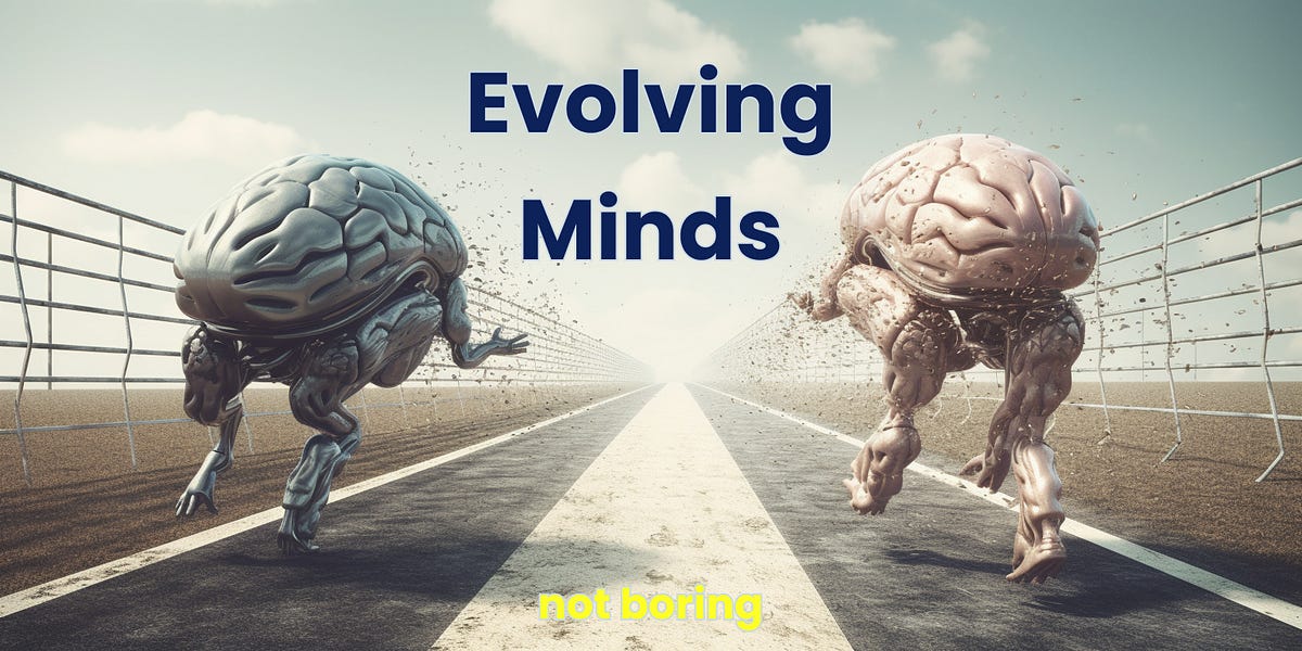 Evolving Minds - Not Boring by Packy McCormick