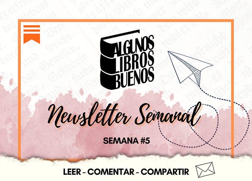 Newsletter Semanal #5 - Algunos Libros Buenos