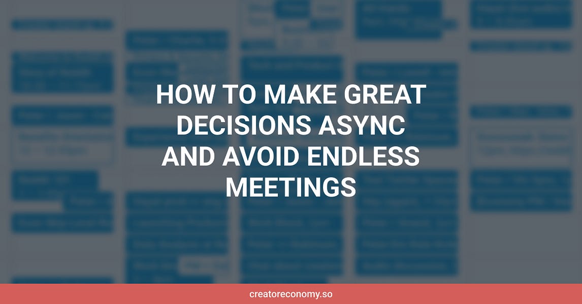 How to Make Great Decisions Async and Avoid Endless Meetings