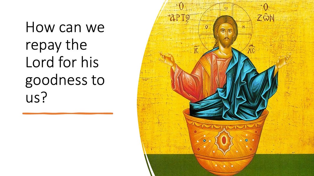 How can we repay the Lord for his goodness to us?
