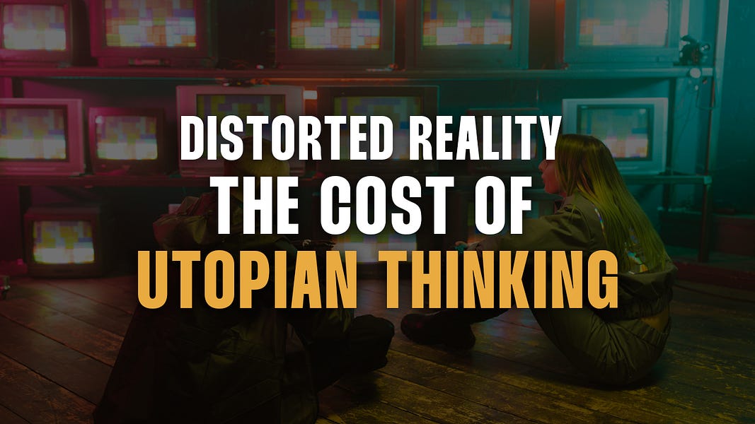 Shared post - The Illusion of Utopian Thinking: Understanding the ...