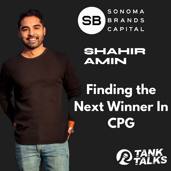 Finding the Next CPG Unicorn with Shahir Amin from Sonoma Brands